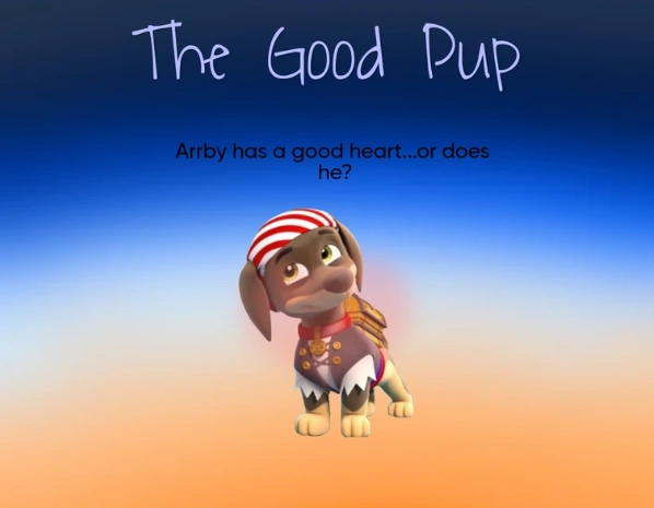 The Good Pup | Paw Patrol Idea Wiki | Fandom