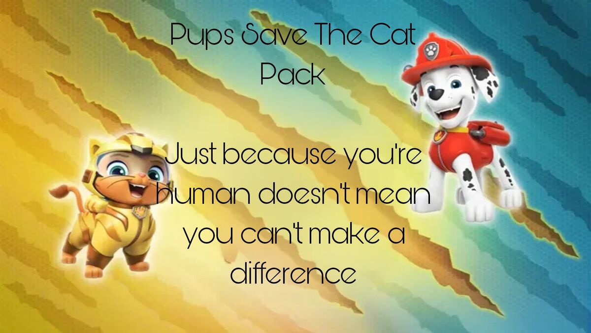 Pups Save The Cat Pack Paw Patrol Idea Wiki Fandom