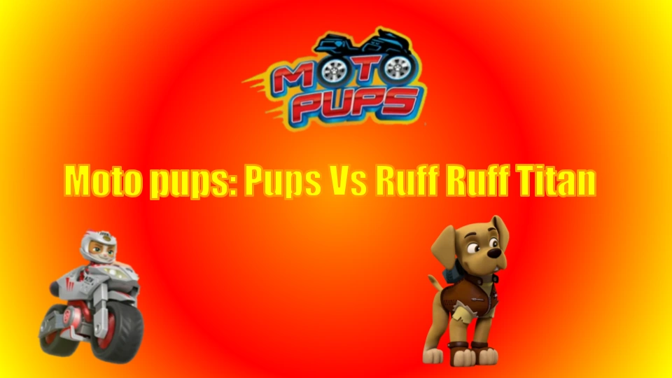 Moto pups: Pups Vs Ruff Ruff Titan | Paw Patrol Idea Wiki | Fandom