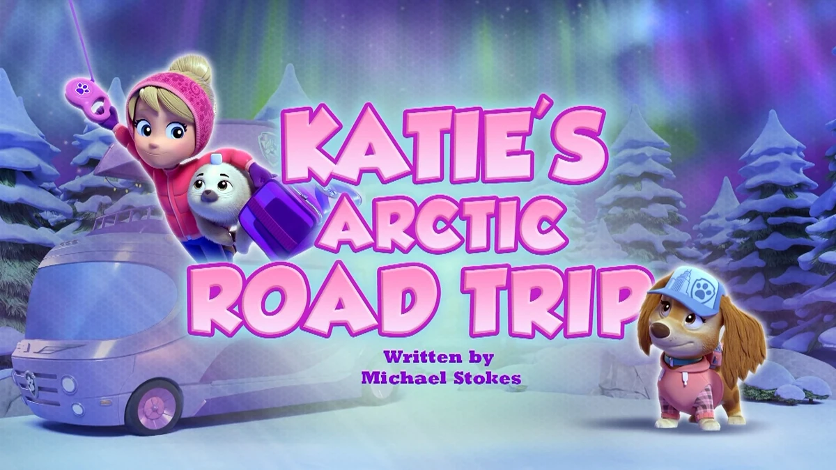 Katie/Gallery/Katie's Arctic Road Trip | PAW Patrol Wiki | Fandom