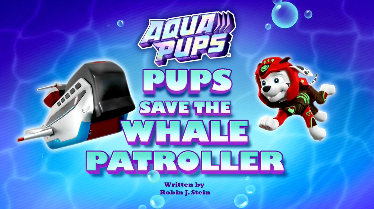 Aqua Pups Pups Save The Whale Patrollergallery Paw Patrol Wiki Fandom