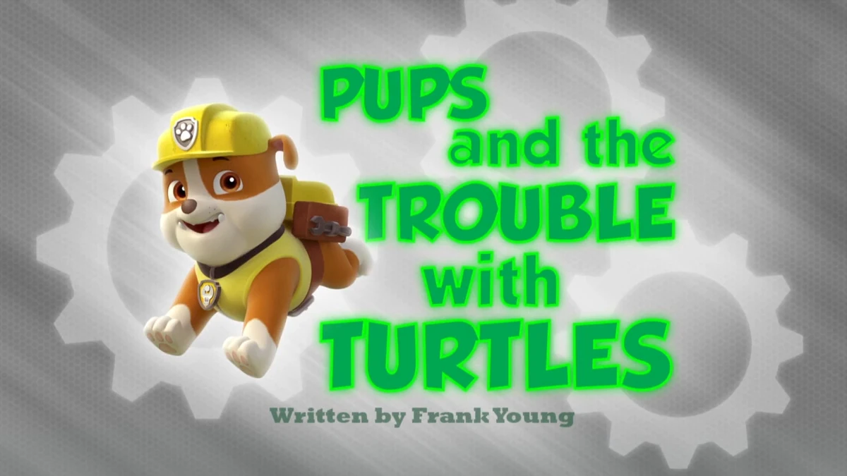 Pups and the Trouble with Turtles | PAW Patrol Wiki | Fandom