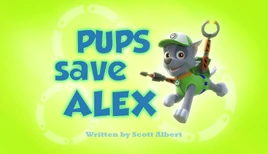 Pups Save Alex | PAW Patrol Wiki | Fandom