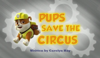 Pups Save the Circus | PAW Patrol Wiki | Fandom
