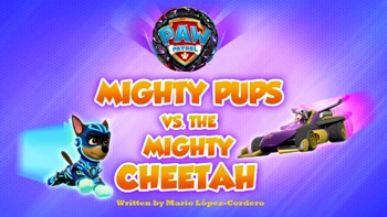 Mighty Pups vs. The Mighty Cheetah | PAW Patrol Wiki | Fandom