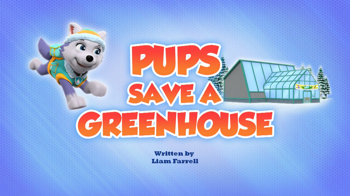 Pups Save A Greenhouse Paw Patrol Wiki Fandom