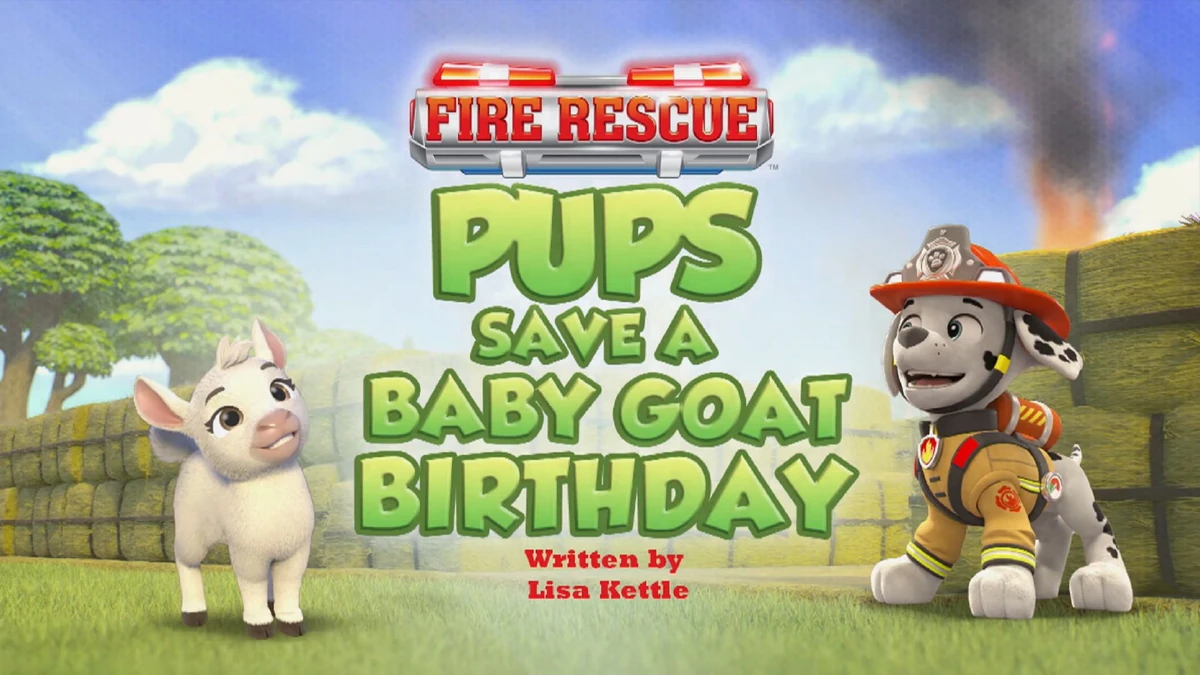 Fire Rescue: Pups Save a Baby Goat Birthday | PAW Patrol Wiki | Fandom