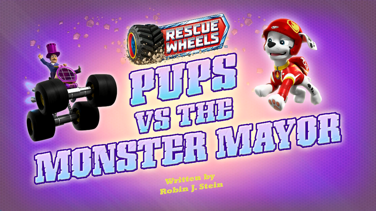 Rescue Wheels Pups Vs The Monster Mayor Paw Patrol Wiki Fandom