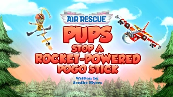 Air Rescue: Pups Stop a Rocket-Powered Pogo Stick | PAW Patrol Wiki ...