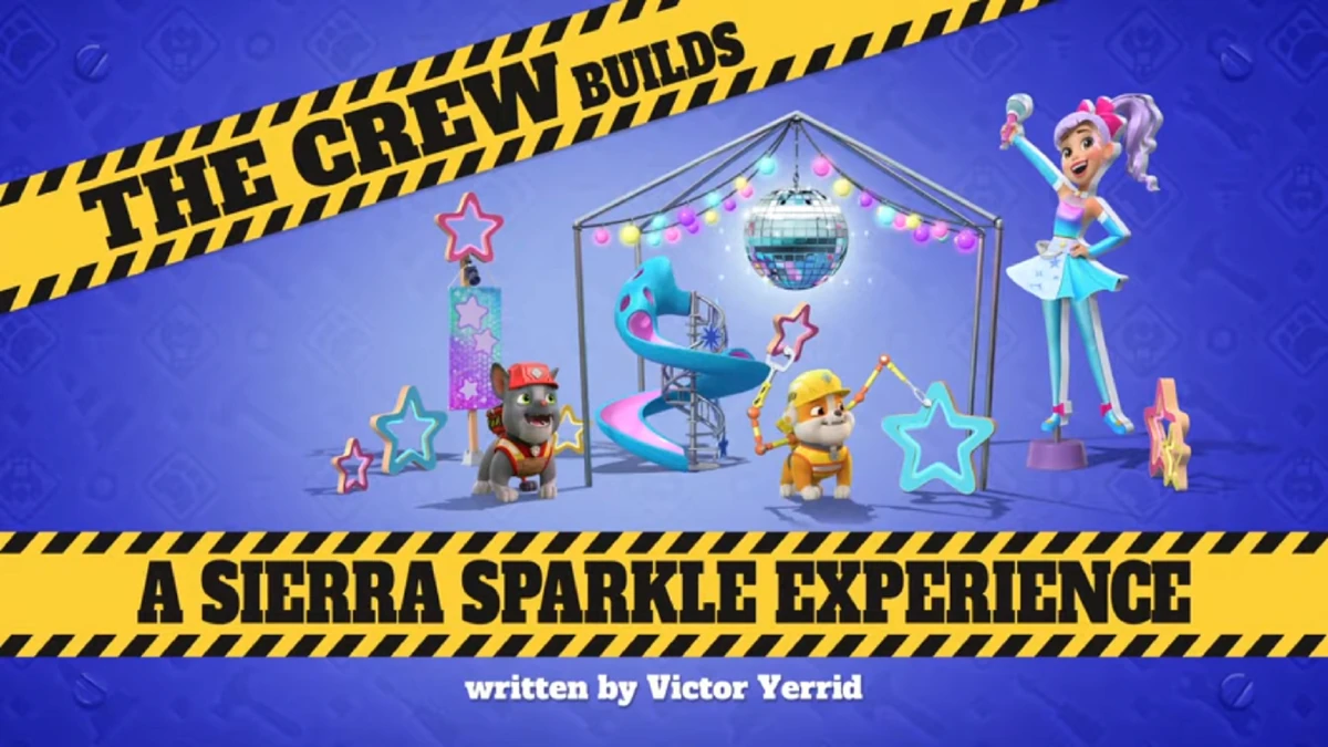 The Crew Builds a Sierra Sparkle Experience | PAW Patrol Wiki | Fandom