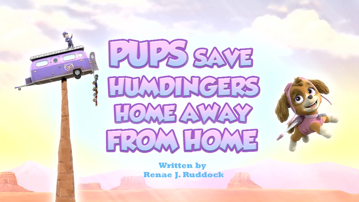 Pups Save Humdingers Home Away from Home | PAW Patrol Wiki | Fandom
