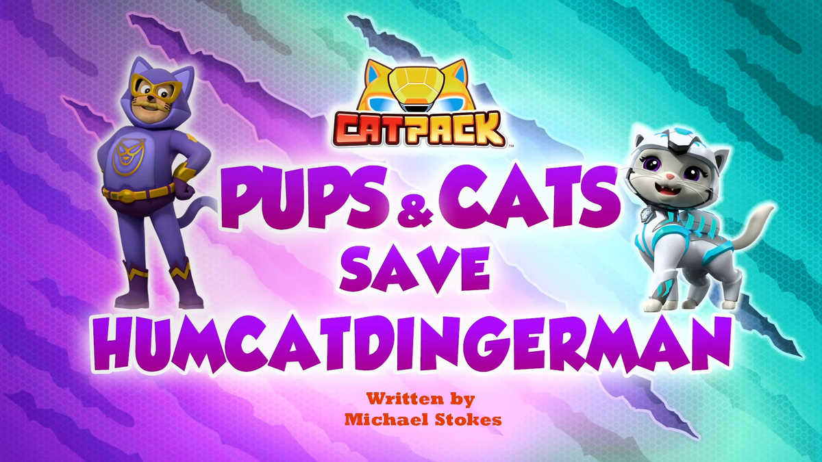 Cat Pack Pups And Cats Save Humcatdingerman Paw Patrol Wiki Fandom