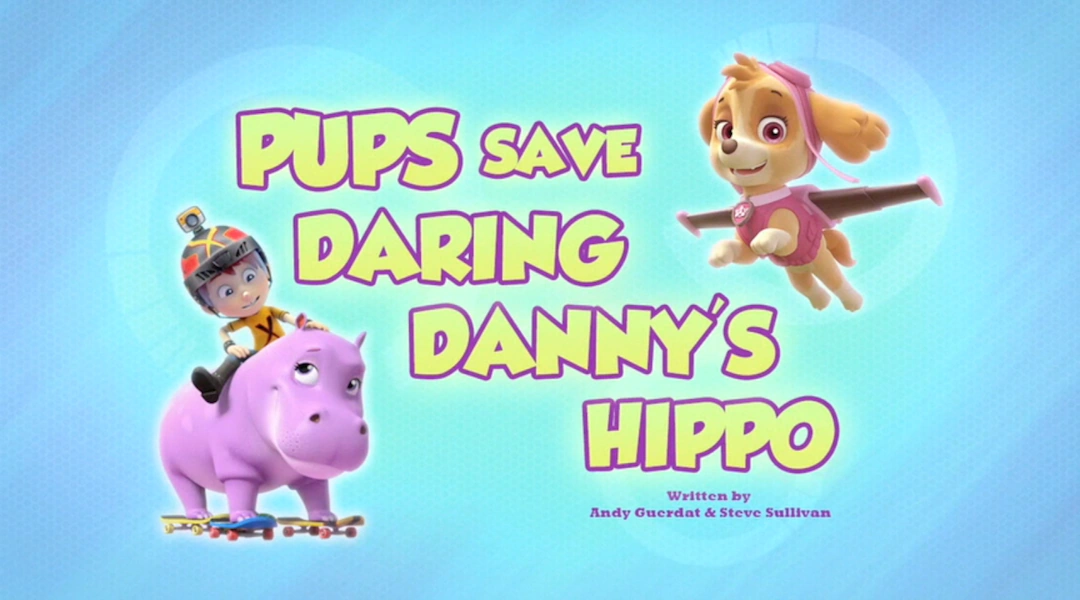 Pups Save Daring Danny's Hippo | PAW Patrol Wiki | Fandom