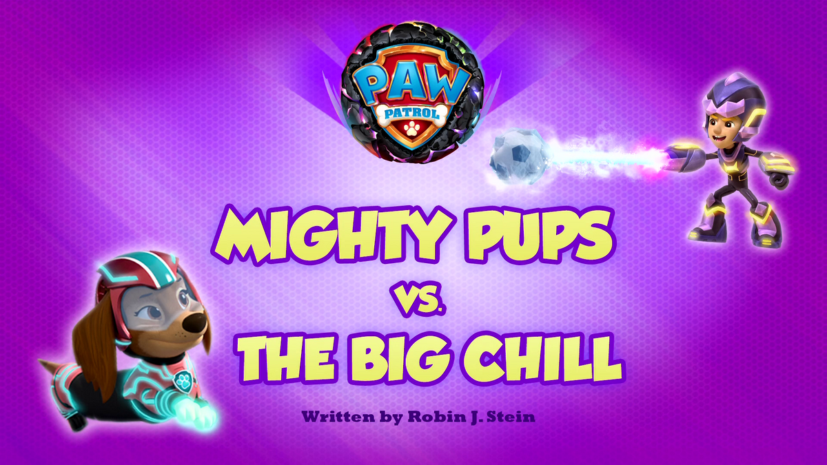 Mighty Pups vs. The Big Chill | PAW Patrol Wiki | Fandom