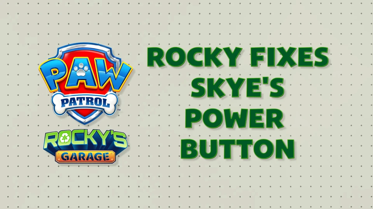 Rocky Fixes Skye's Power Button | PAW Patrol Wiki | Fandom