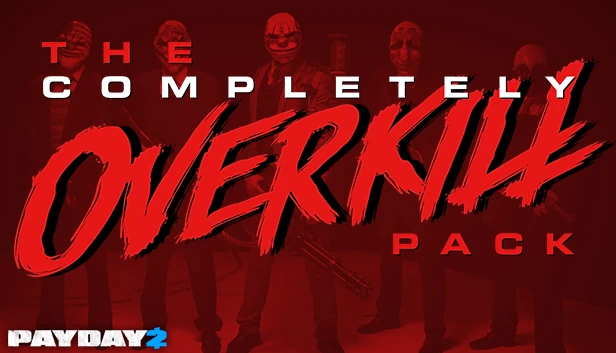 The COMPLETELY OVERKILL Pack | PAYDAY Wiki | Fandom