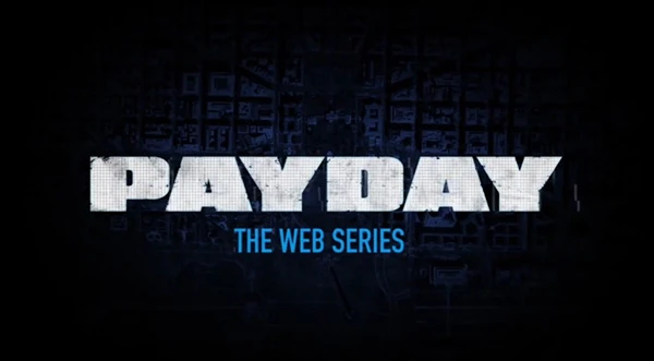 PAYDAY: The Web Series | Payday Wiki | Fandom