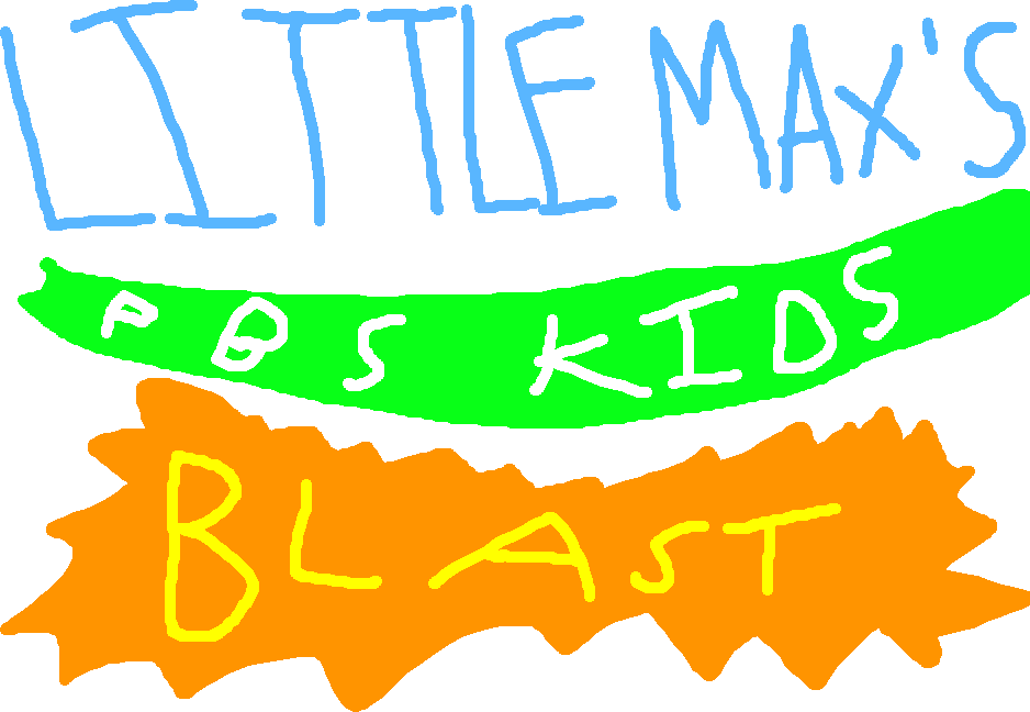 Little Max's PBS Kids Blast | PBS Kids Fanon Wiki | Fandom