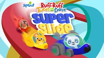 Ruff-Ruff, Tweet and Dave Super Slide | PBS Kids Sprout TV Wiki | Fandom