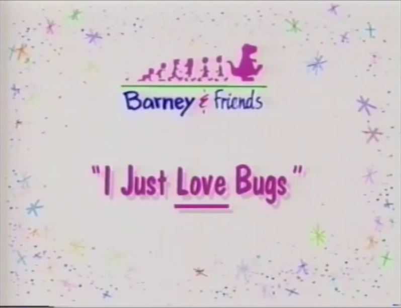 Barney & Friends/I Just Love Bugs | PBS Broadcast Archives Wiki | Fandom
