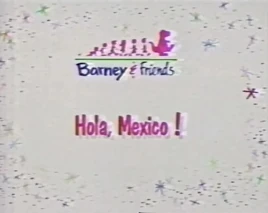 Barney & Friends/Hola, Mexico! | PBS Broadcast Archives Wiki | Fandom
