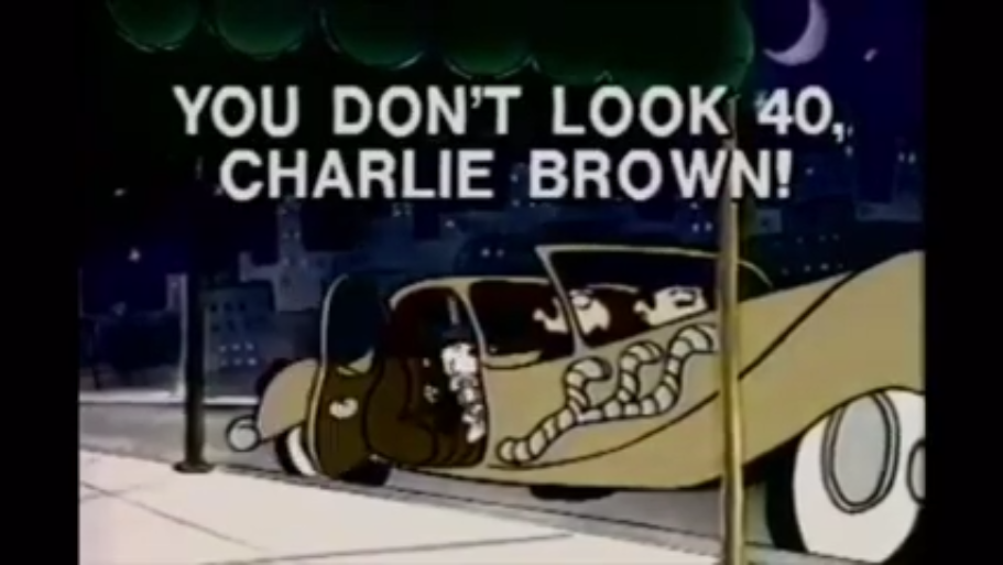 You Don't Look 40, Charlie Brown | Peanuts Wiki | Fandom You Don't Look 40, Charlie Brown | Peanuts Wiki | Fandom