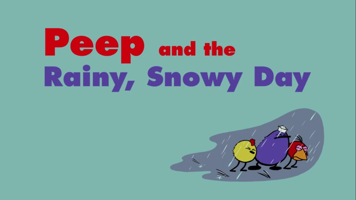 Peep and the Rainy, Snowy Day | Peep and the Big Wide World Wiki | Fandom