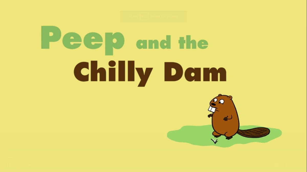 Peep and the Chilly Dam | Peep and the Big Wide World Wiki | Fandom