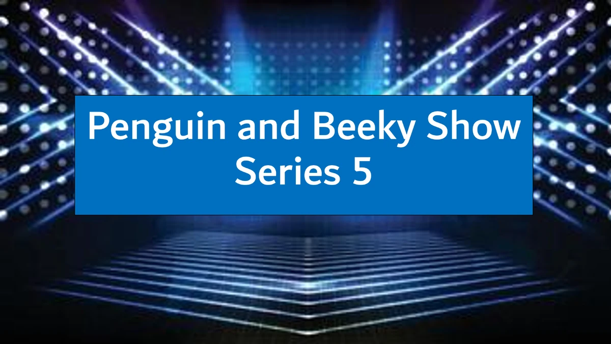 Series 5 | Penguin and Beeky Show Wiki | Fandom