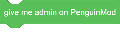 Give me admin on PenguinMod | PenguinMod Wiki | Fandom