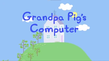 Grandpa Pig's Computer | Peppa Pig Wiki | Fandom