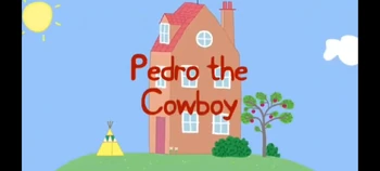 Pedro the Cowboy | Peppa Pig Wiki | Fandom