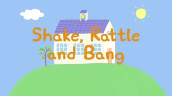Shake, Rattle and Bang | Peppa Pig Wiki | Fandom