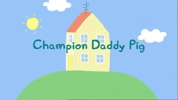 Champion Daddy Pig | Peppa Pig Wiki | Fandom