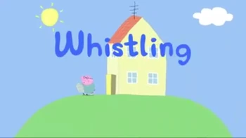 Whistling | Peppa Pig Wiki | Fandom