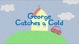 George Catches a Cold | Peppa Pig Wiki | Fandom