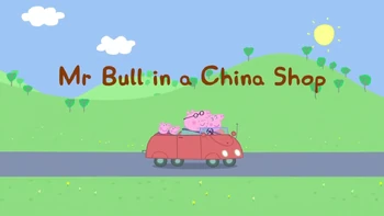 Mr. Bull in a China Shop | Peppa Pig Wiki | Fandom