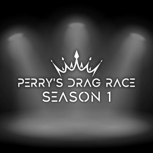 Perry's Drag Race (Season 1) | Perry's Drag Race Wiki | Fandom