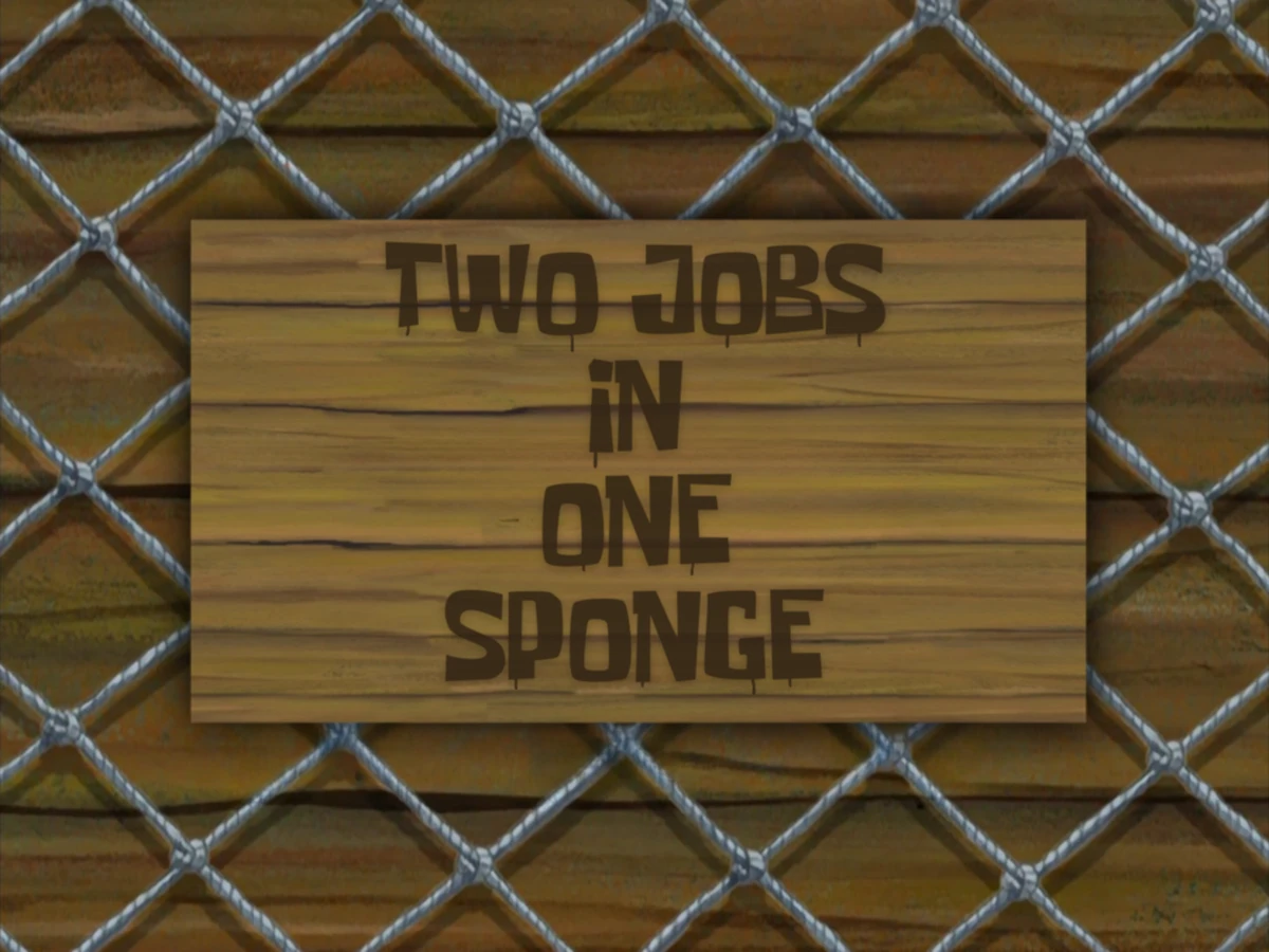 Two Jobs in One Sponge | Personal SpongeBob Fanon Series Wiki | Fandom