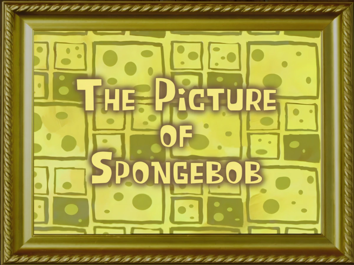 Personal SpongeBob Fanon Series Wiki/The Picture of SpongeBob ...