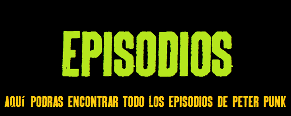 Lista de Episodios | Wiki Peter Punk | Fandom