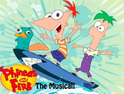 Phineas And Ferb: The Musical! | Phineas and Ferb Fanon | Fandom
