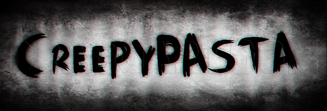 Creepypastas | Phantomstrider Wiki | Fandom