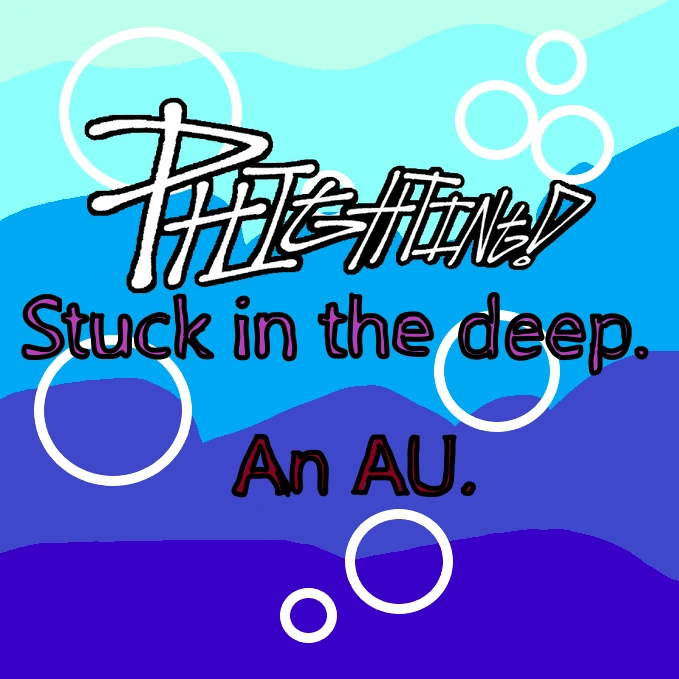 (Phighting AU) Stuck in the deep. | PHIGHTING! Phanon Wiki | Fandom