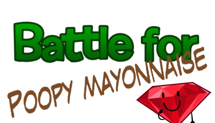 Battle for Poopy Mayonnaise | Battle for Dream Island Fanon Wiki | Fandom