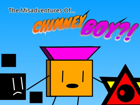 The Misadventures of... Chimney Boy?! | Pingpong89 multiverse Wiki | Fandom