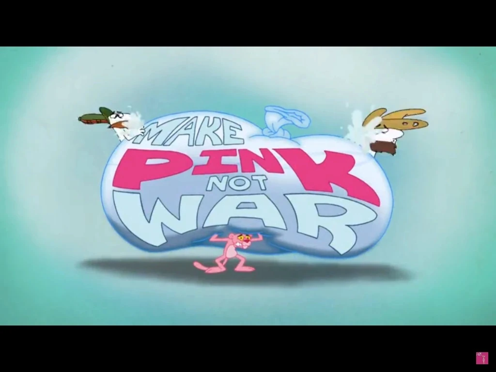 Make Pink Not War | Pink Panther and Pals Wiki | Fandom