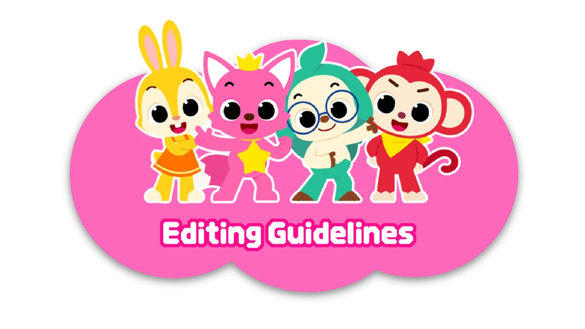 Editing Guidelines | PINKFONG Wiki | Fandom