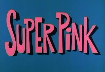 Super Pink | The Pink Panther Wiki | Fandom