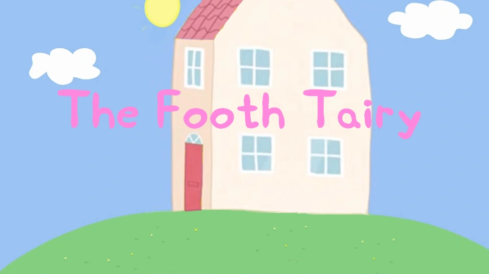 The Footh Tairy | Pippu swine Wiki | Fandom
